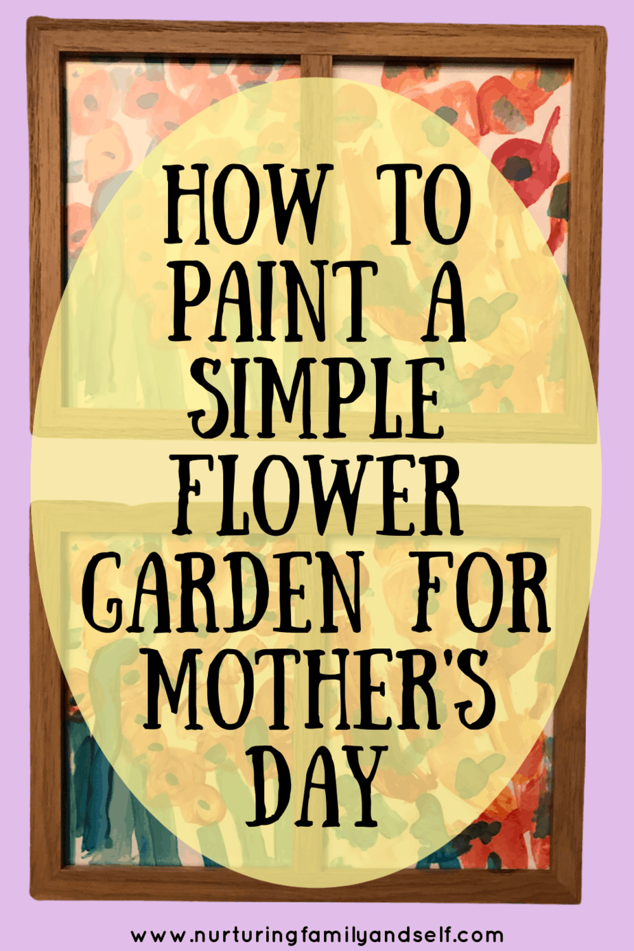 How to Paint A Simple Flower Garden for Mother's Day - Nurturing Family ...